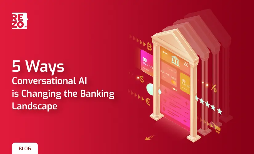 5 Ways Conversational AI is Changing the Banking Landscape | Rezo.ai