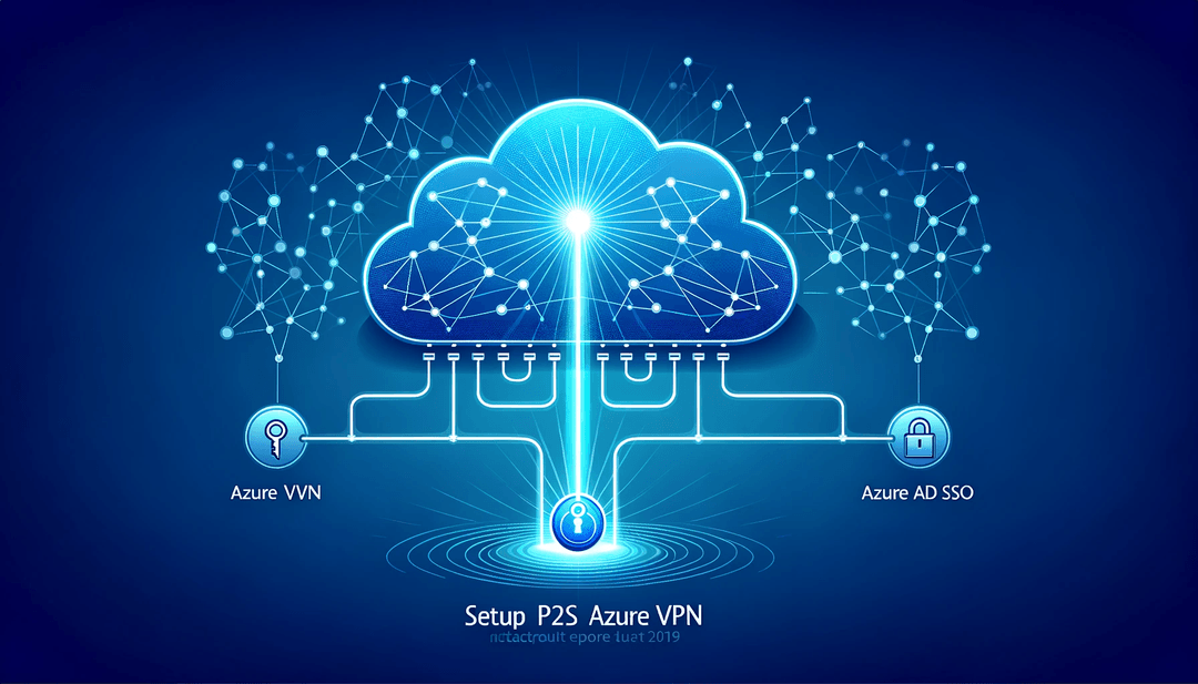 Setup P2S Azure VPN with the integration of Azure AD SSO | Opstergo Blog