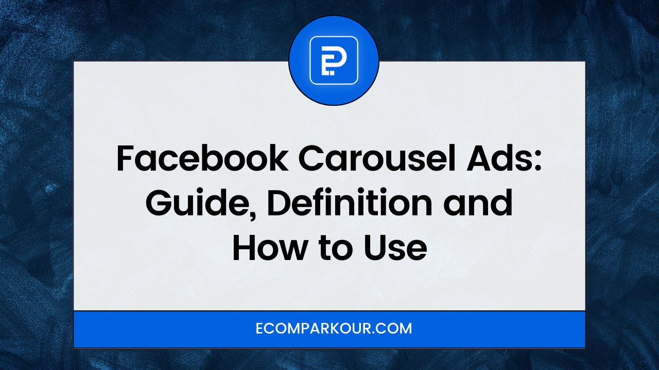 Facebook Carousel Ads: Guide, Definition and How to Use