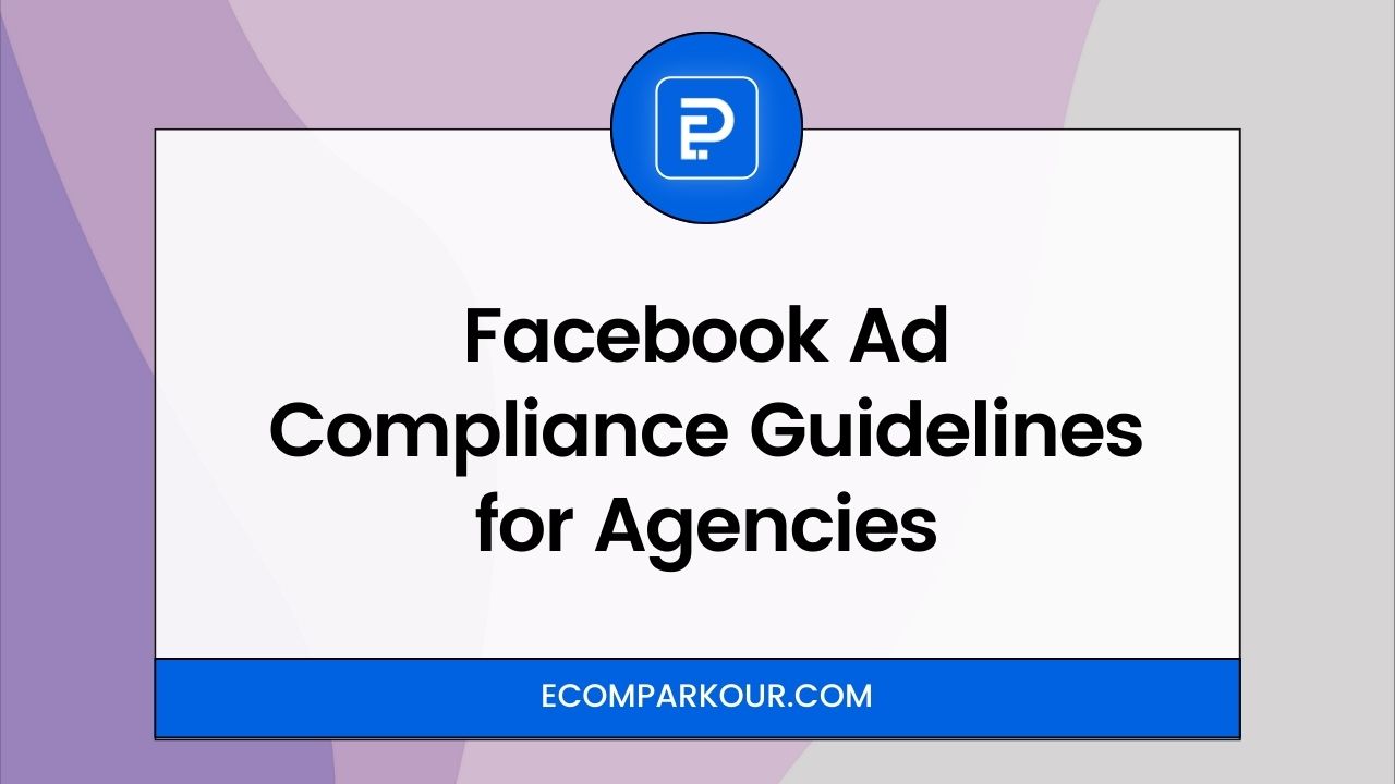 Facebook Ad Compliance Guidelines for Agencies