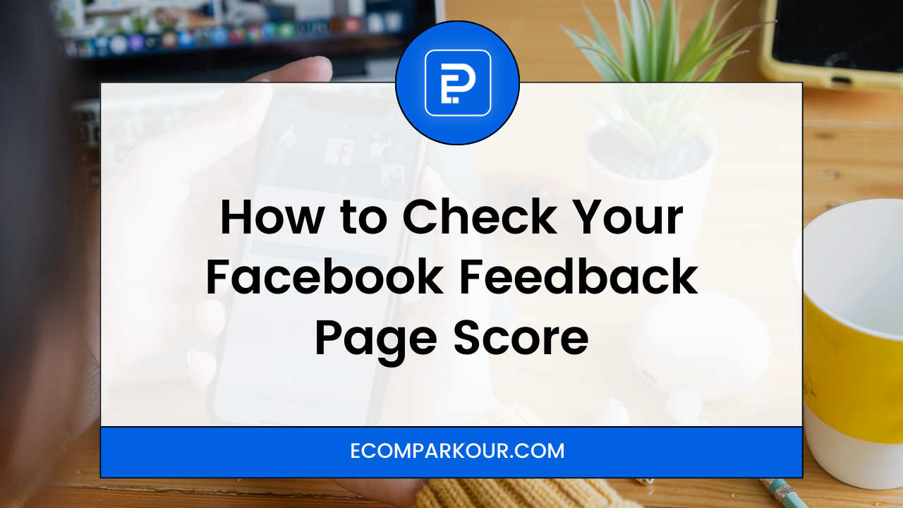 How to Check and Improve Your Facebook Feedback Score