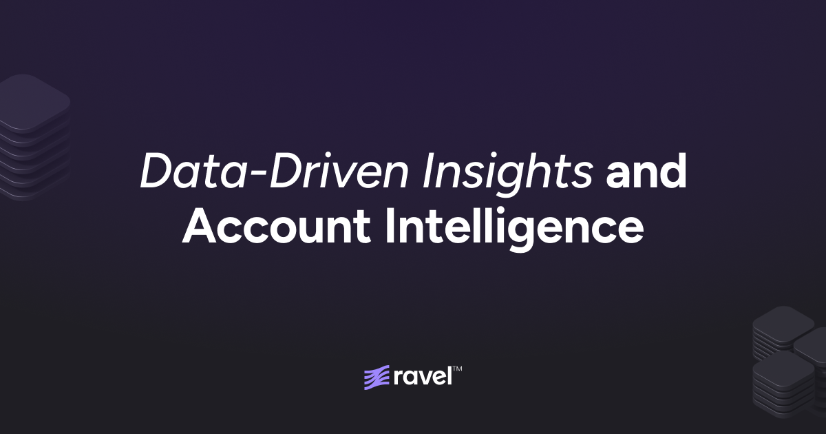 Ravel: Data-Driven Insights and Account Intelligence