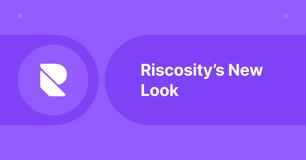 Introducing Riscosity’s New Look | Riscosity