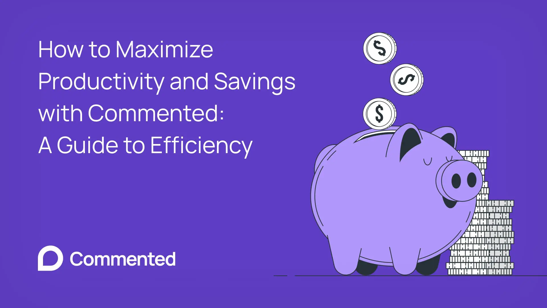 Maximizing Productivity and Savings with Commented: Efficiency Guide