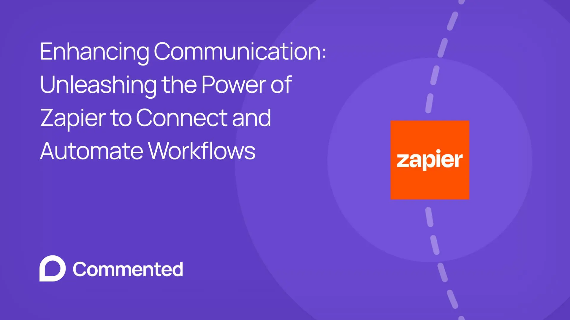Boosting Communication: Zapier's Power to Connect and Automate Workflows