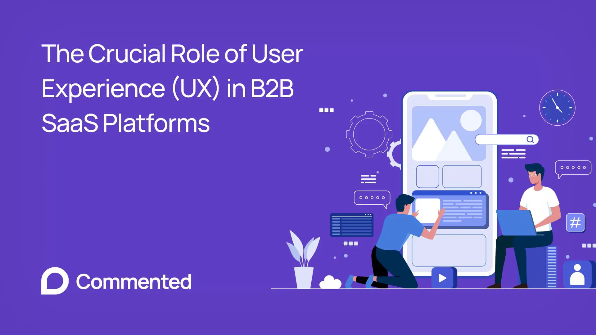 The Fundamental Role of UX in B2B SaaS Platforms, Optimizing Business ...