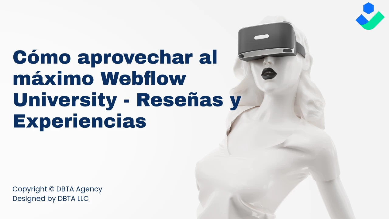2024 | Cómo aprovechar al máximo Webflow University - Reseñas y Experiencias