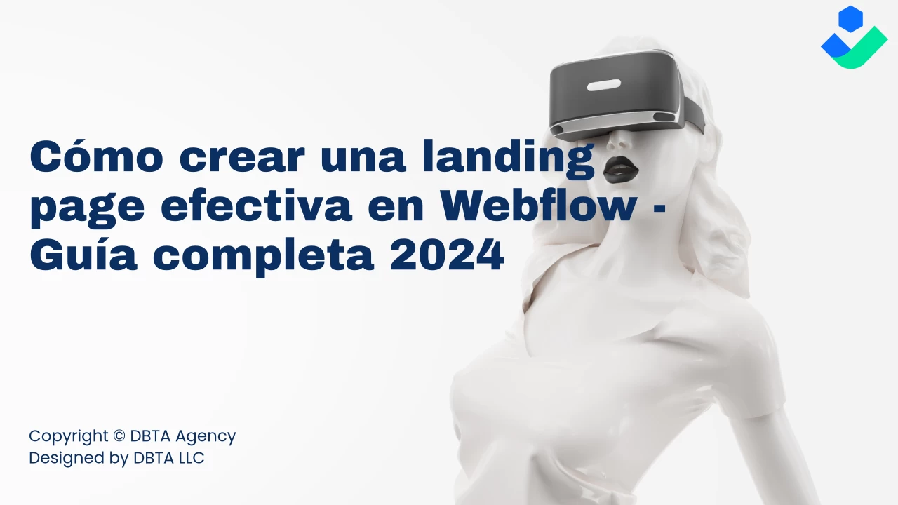 2024 | Cómo crear una landing page efectiva en Webflow - Guía completa 2024