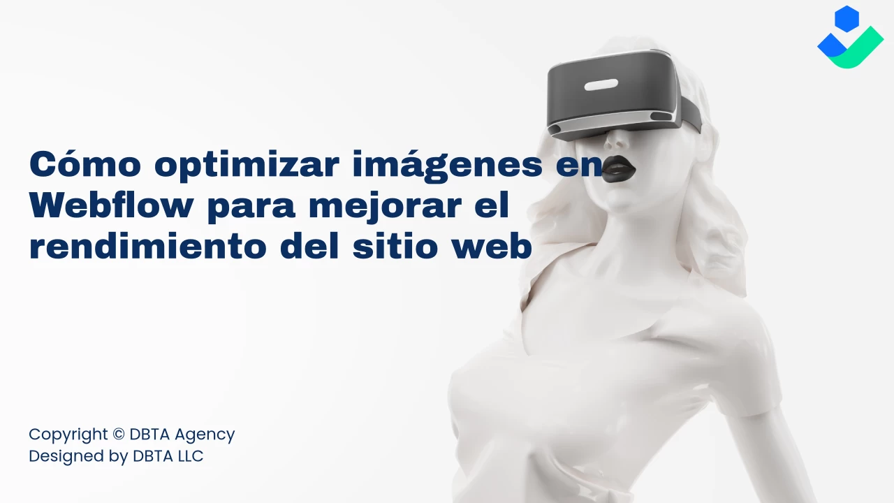 2024 | Cómo optimizar imágenes en Webflow para mejorar el rendimiento del sitio web