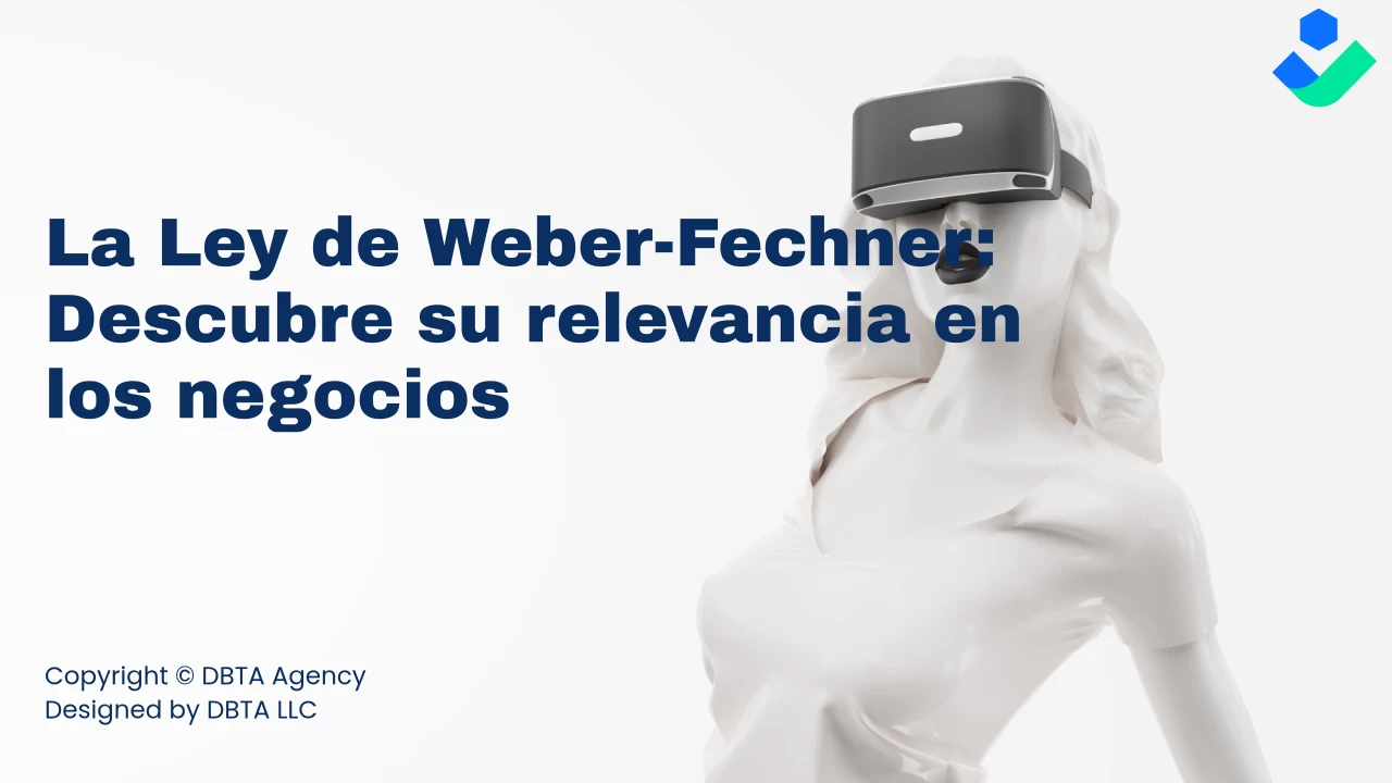 2024 | La Ley de Weber-Fechner: Descubre su relevancia en los negocios