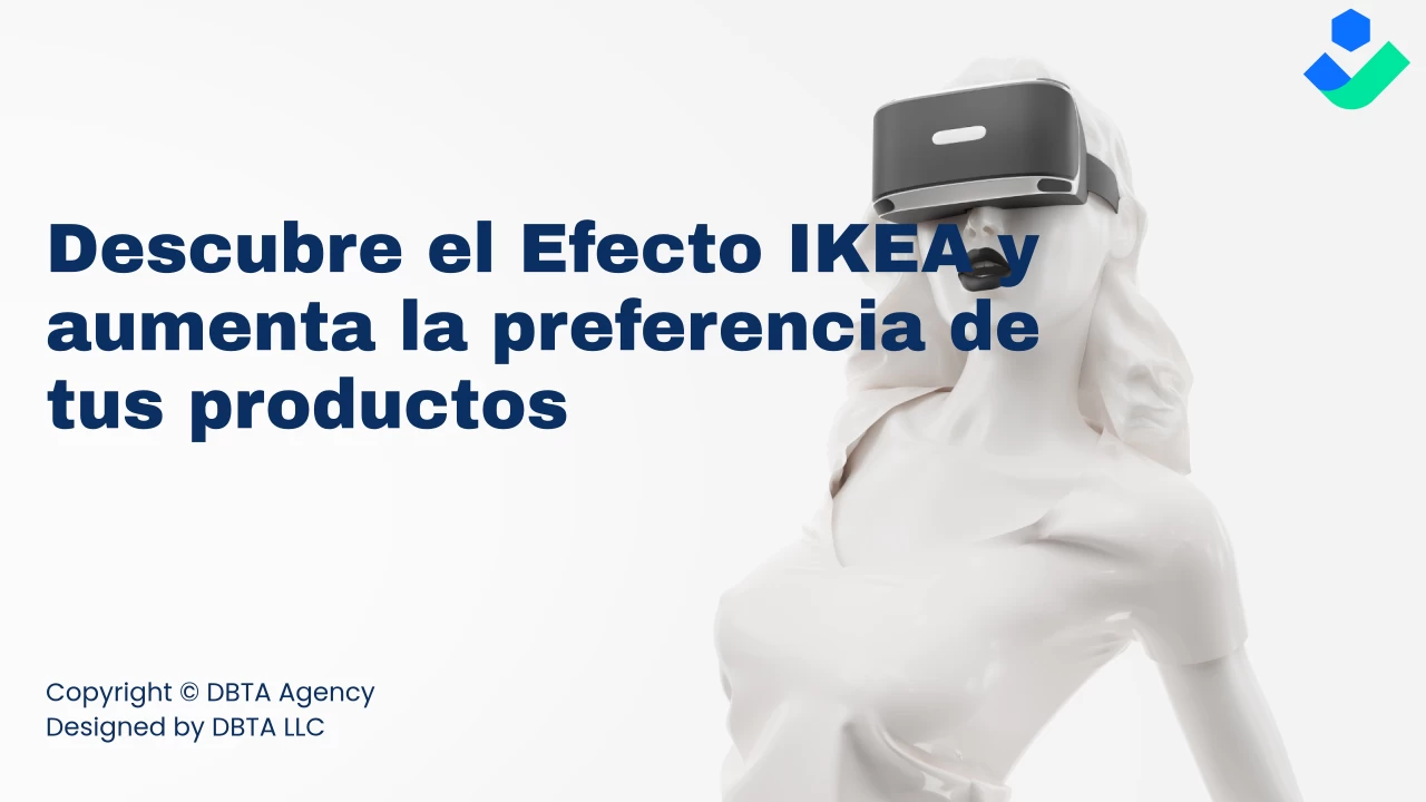 2024 | Descubre el Efecto IKEA y aumenta la preferencia de tus productos