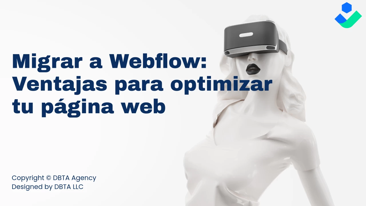2024 | Migrar a Webflow: Ventajas para optimizar tu página web
