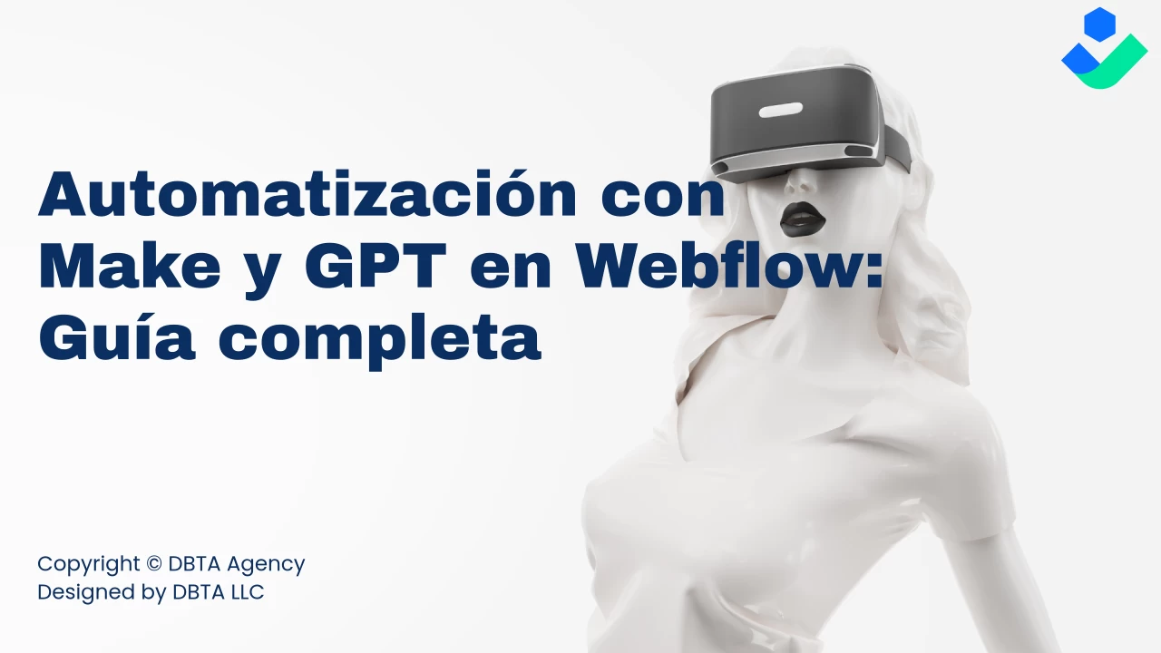 2024 | Automatización con Make y GPT en Webflow: Guía completa