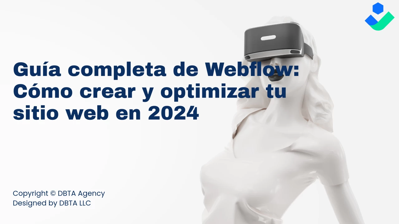 2024 | Guía completa de Webflow: Cómo crear y optimizar tu sitio web