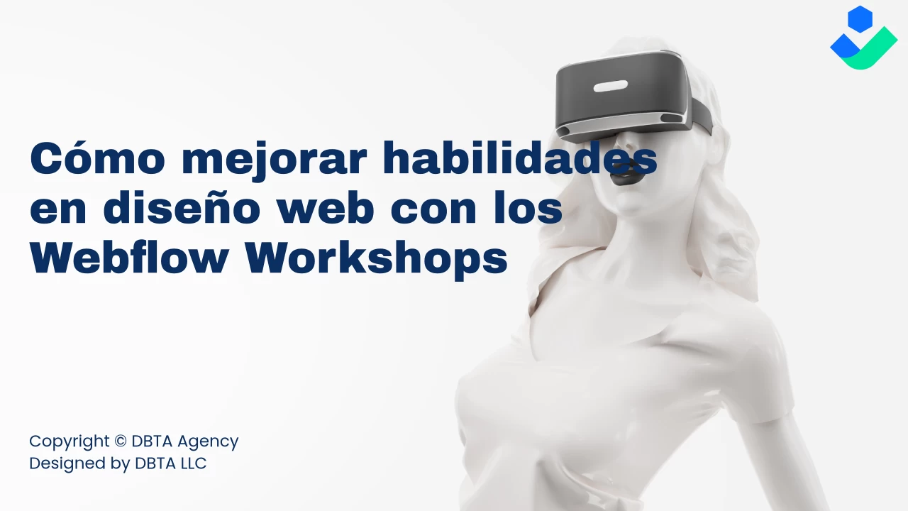 2024 | Cómo mejorar habilidades en diseño web con los Webflow Workshops