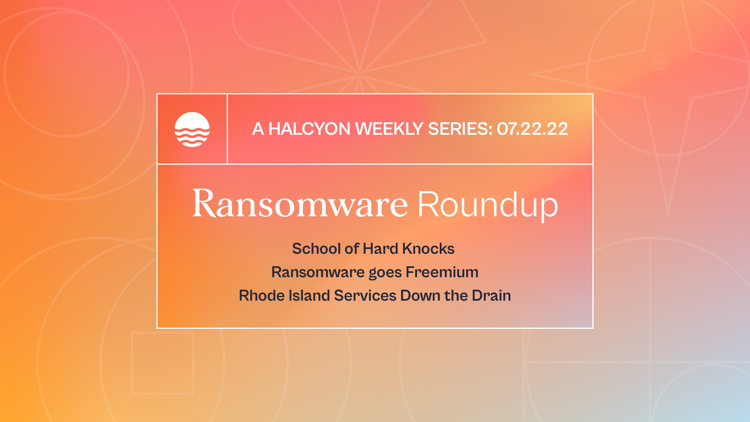 Ransomware Roundup: 07.22.22