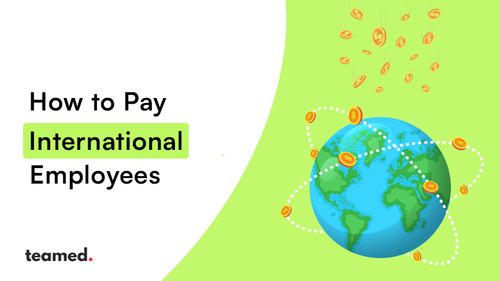 How to Pay International Employees: Borderless Payroll Guide