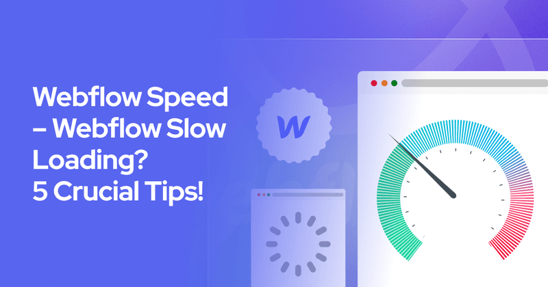 Webflow Speed – Webflow Slow Loading? 5 Crucial Tips! - Flowzai