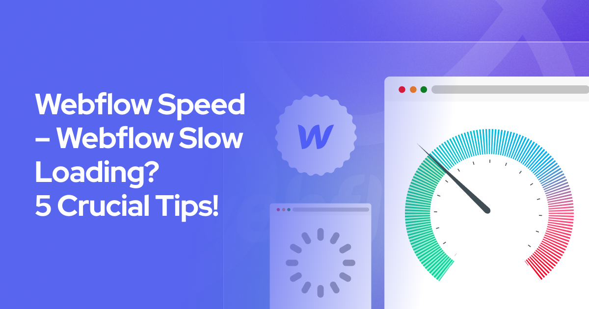Webflow Speed – Webflow Slow Loading? 5 Crucial Tips! - Flowzai