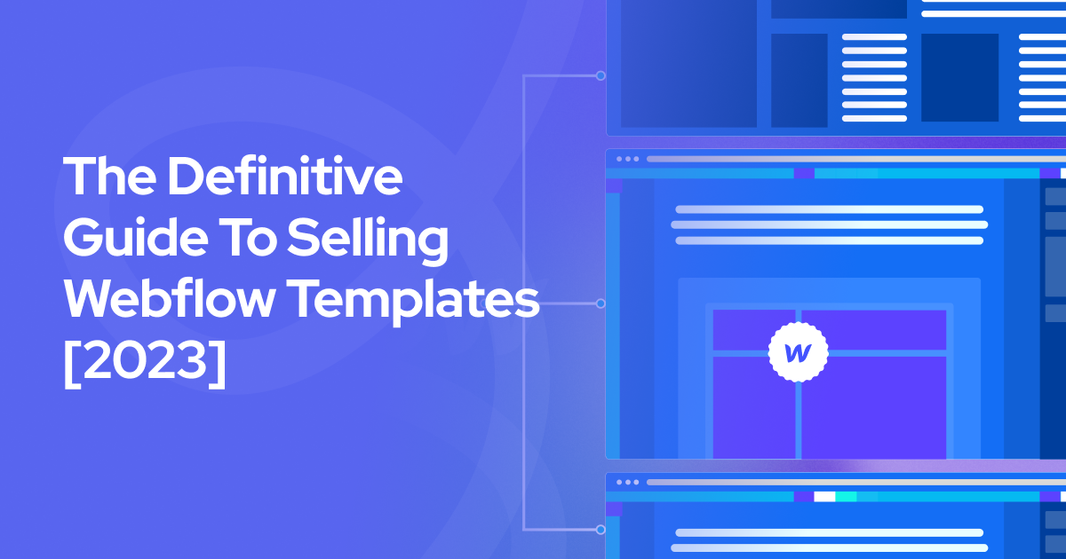 The Definitive Guide to Selling Webflow Templates [2023] - Flowzai
