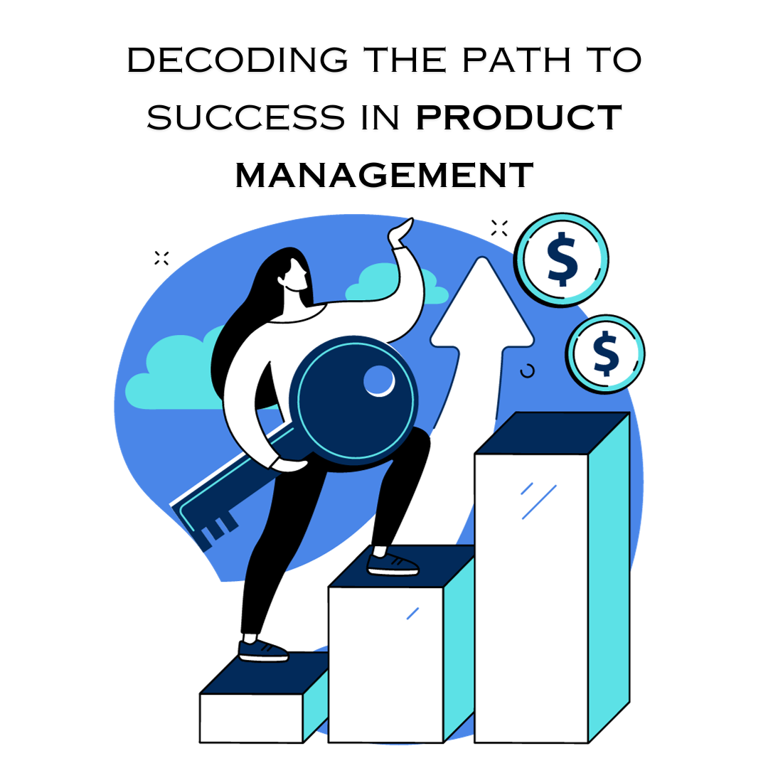Decoding the Path to Success in Product Management - Nancy - Webflow ...