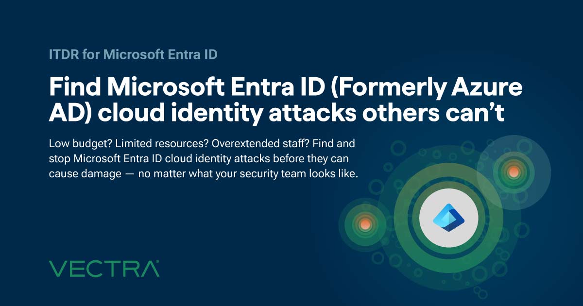 Stop Microsoft Entra ID Attacks Early & Fast - Vectra ITDR