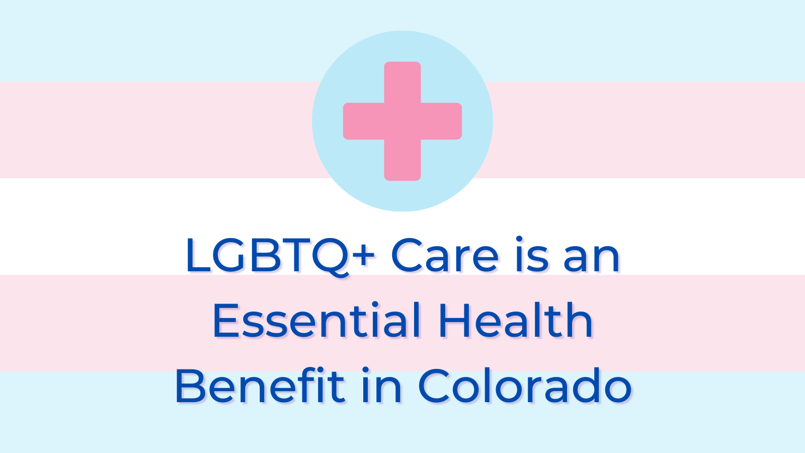 One Colorado | LGBTQ+ Care is an Essential Health Benefit in Colorado