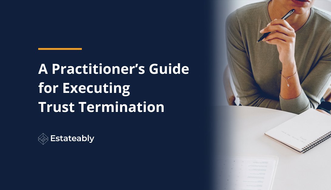 Guide for Executing Trust Termination | Estateably | Estateably