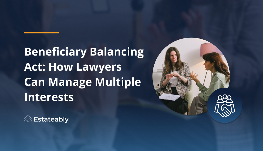 Beneficiary Balancing: Managing Multiple Interests | Estateably