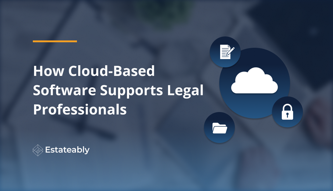 Cloud-Based Software Supports Legal Professionals | Estateably