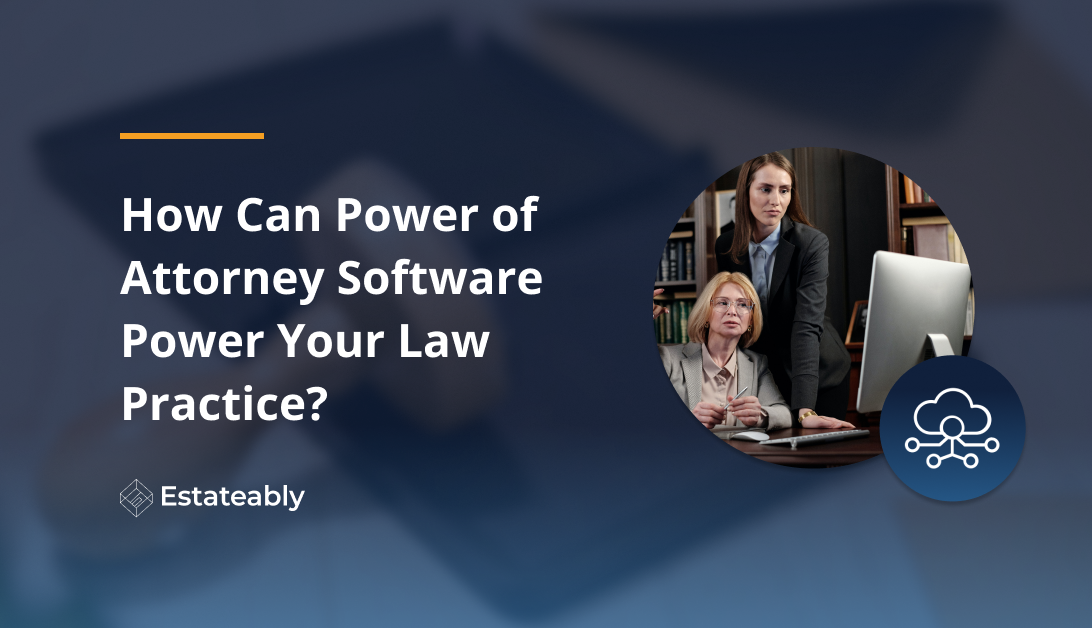 How Can Attorney Software Power Your Law Practice? | Estateably
