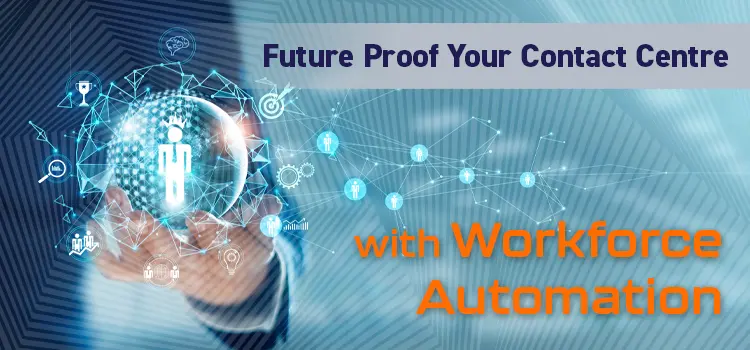 Future Proof Your Contact Center with Workforce Automation | Alvaria Blog