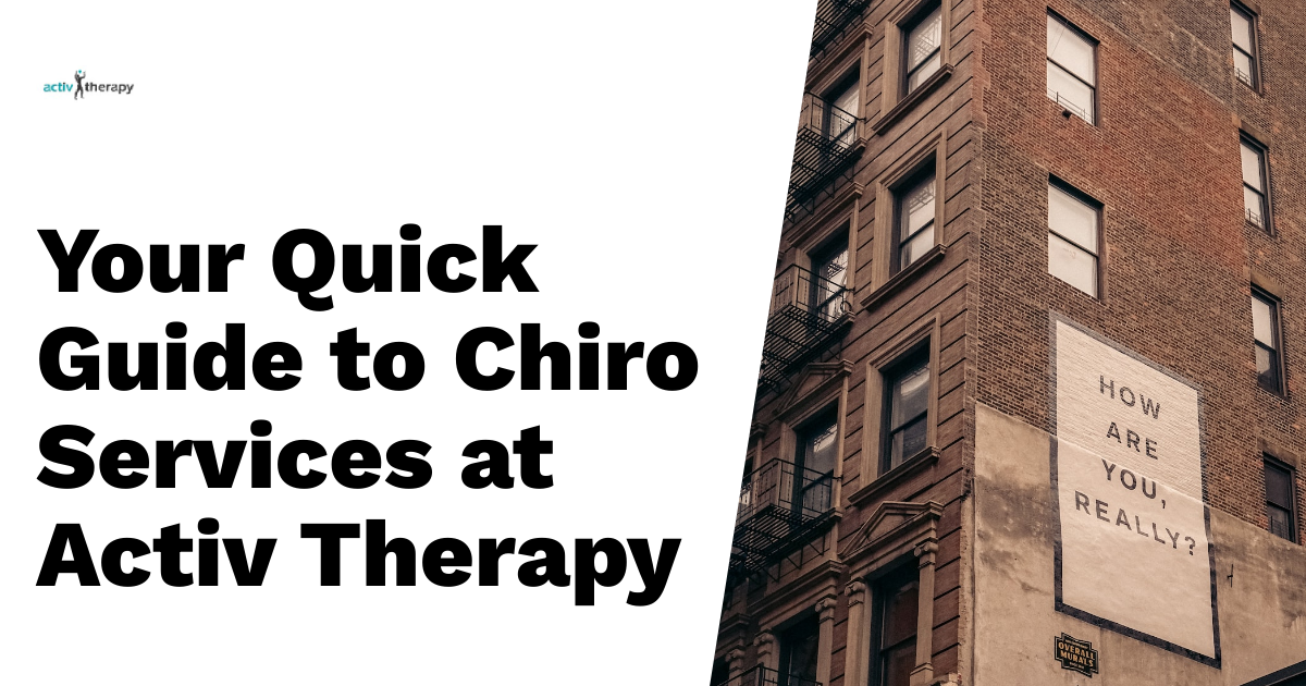 Your Quick Guide to Chiro Services at Activ Therapy | Activ Therapy