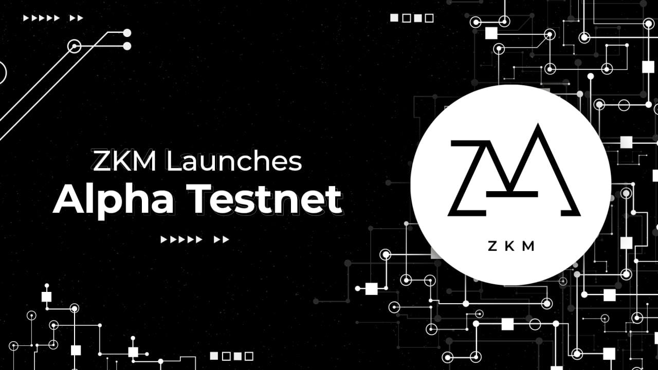 ZKM Launches Alpha Testnet