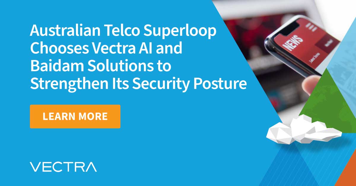 Australian Telco Superloop Chooses Vectra AI and Baidam Solutions ...