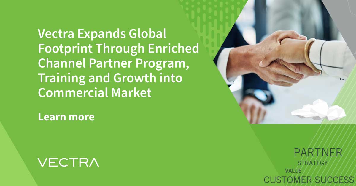 Vectra Expands Global Footprint Through Enriched Channel Partner ...