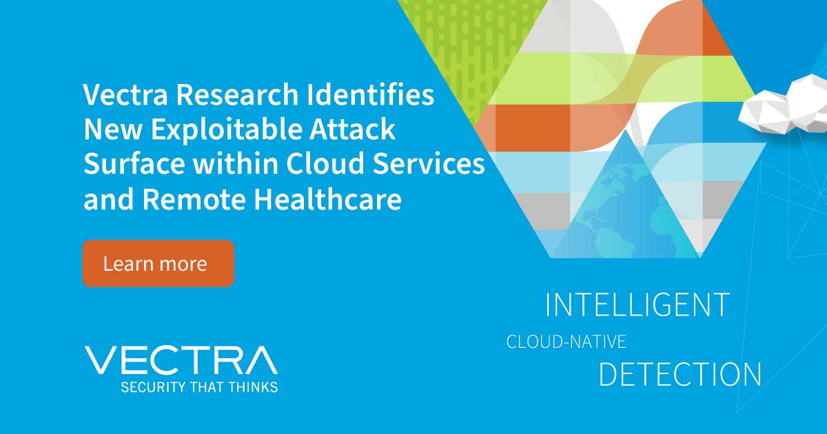 Vectra Research Identifies New Exploitable Attack Surface within Cloud ...