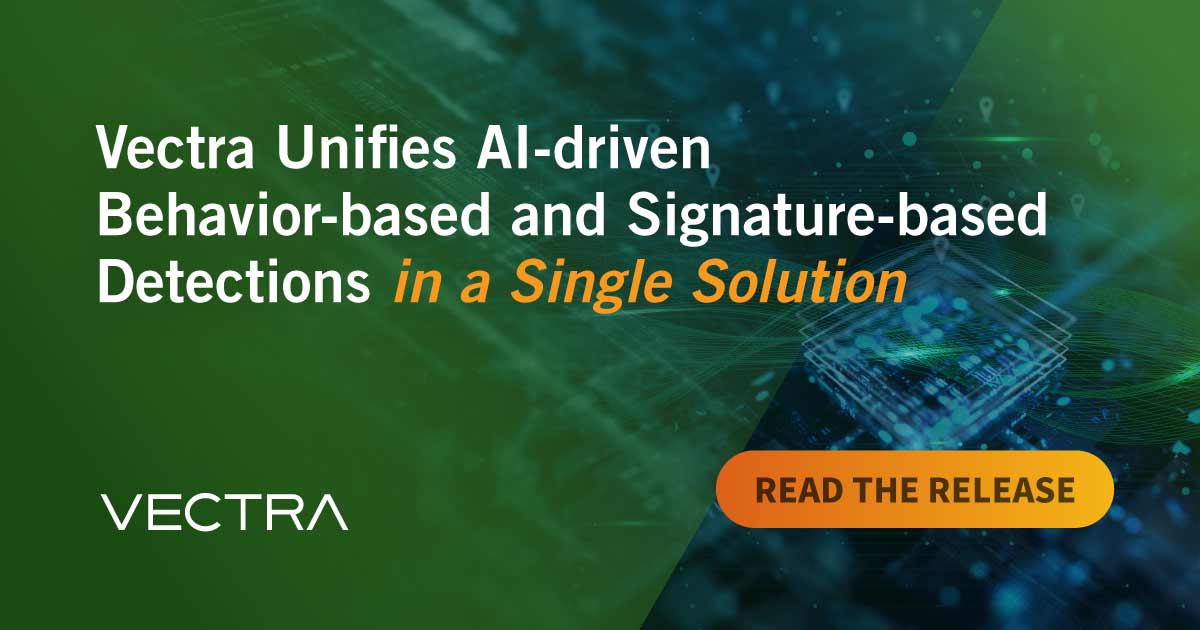 Vectra Unifies AI-driven Behavior-based Detection and Signature-based Detection in a Single ...