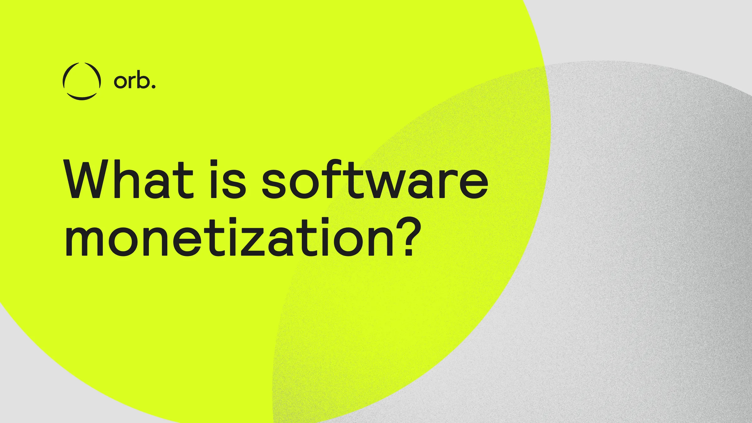 Orb | What is software monetization, and 9 ways to do it