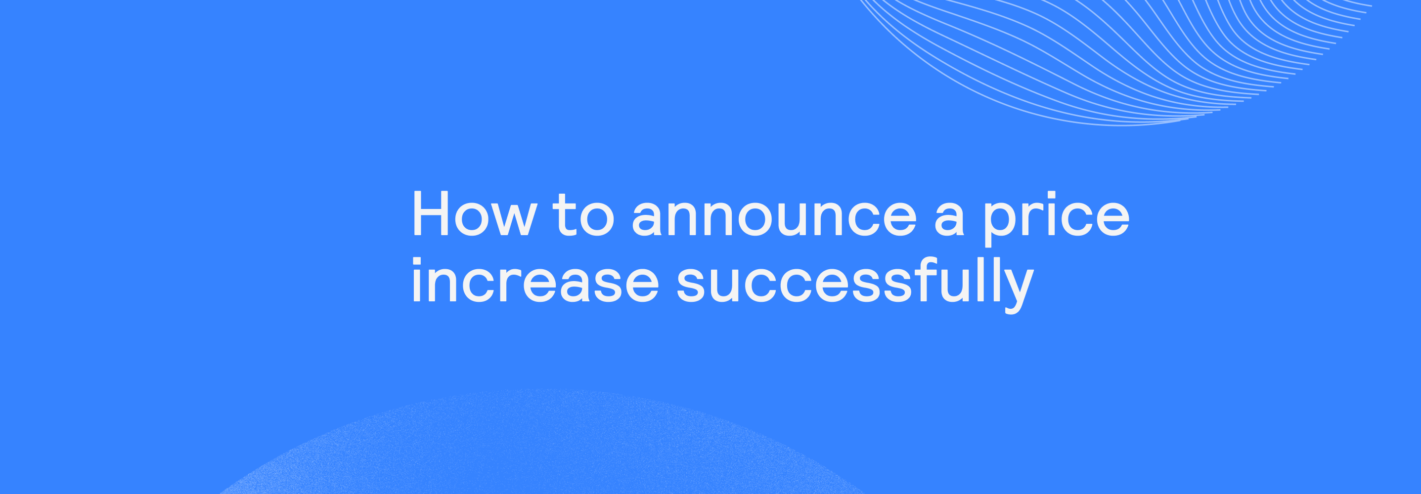 Orb | How to announce a price increase successfully (with examples)