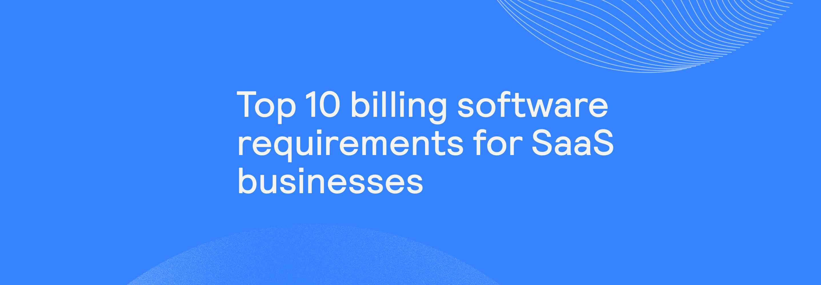 Orb | Top 10 billing software requirements for SaaS businesses