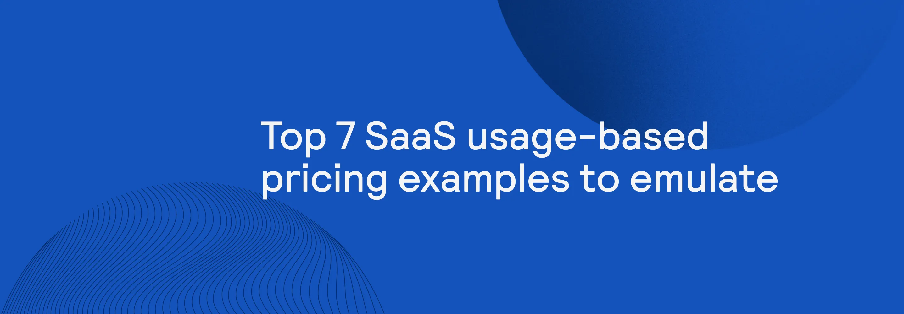 Orb | Top 7 SaaS usage-based pricing examples to emulate in 2024