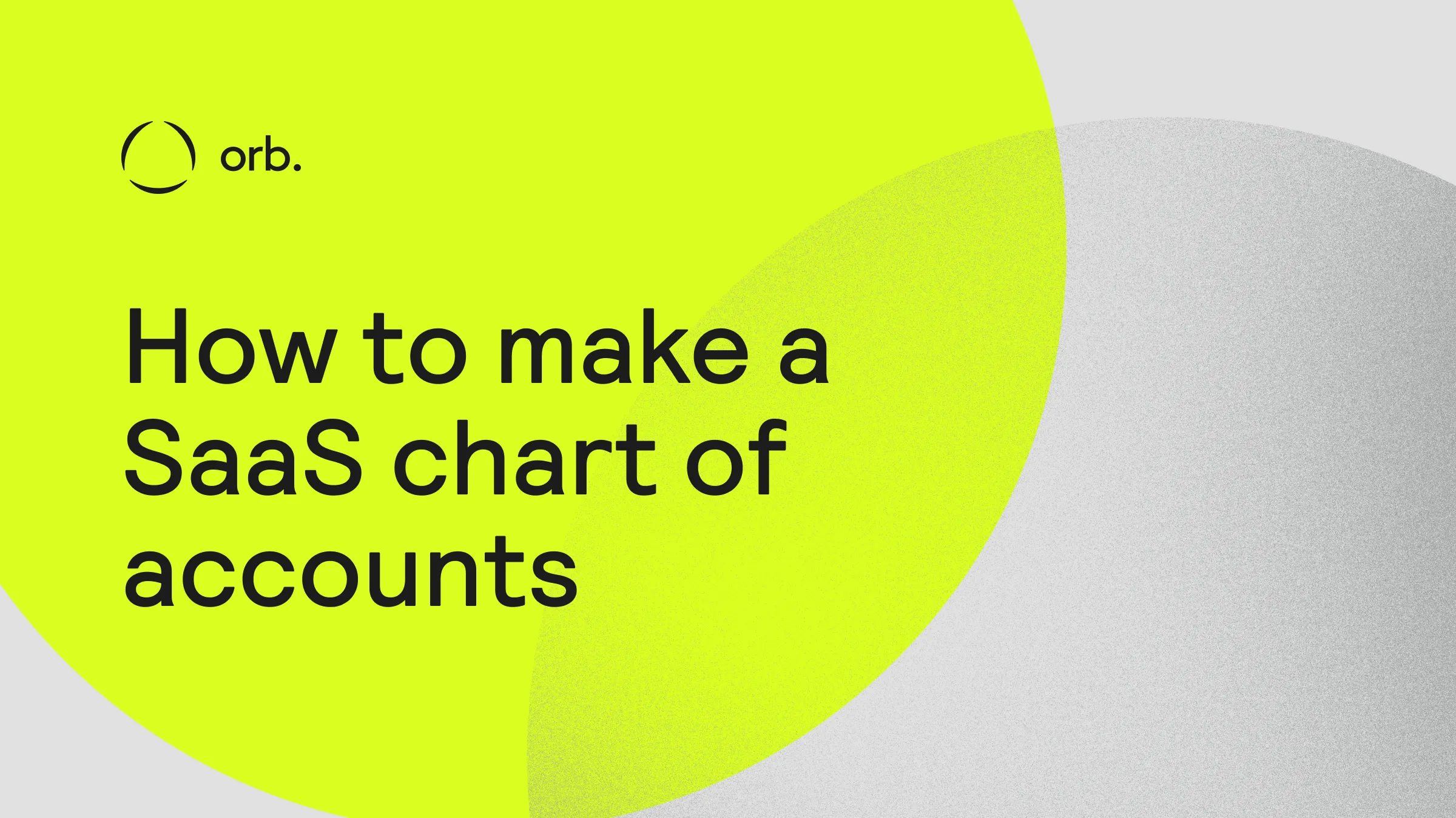 Orb | How to make a SaaS chart of accounts | Sample template