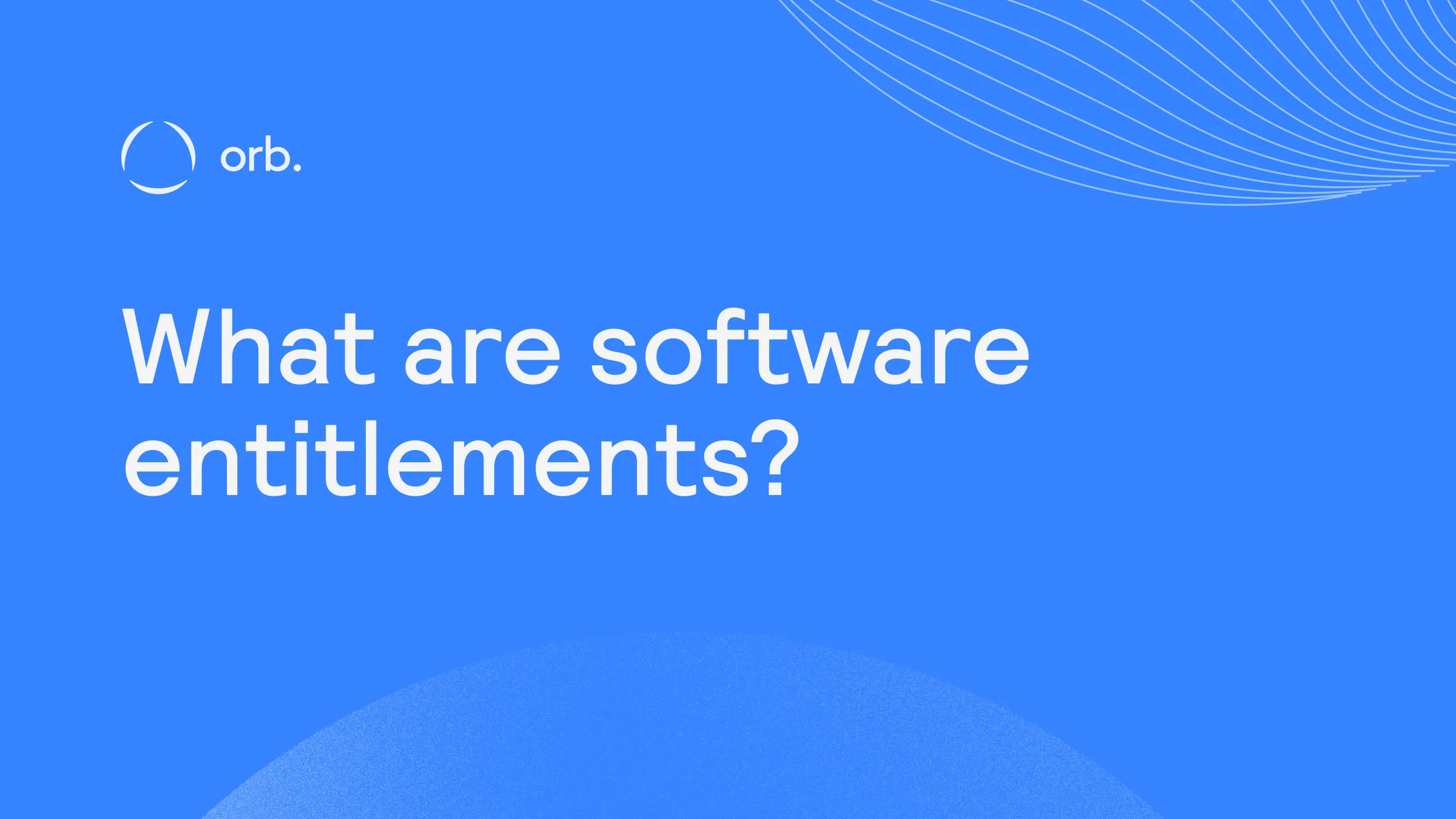 Orb | What are software entitlements? An easy guide