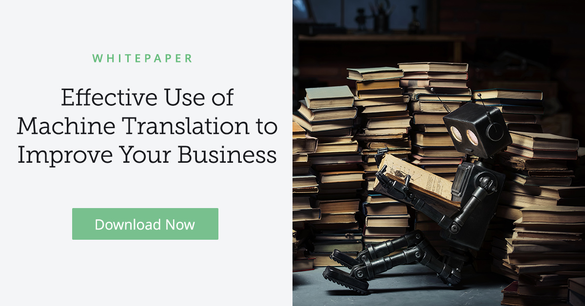 Effective Use of Machine Translation to Improve Your Business | White Paper