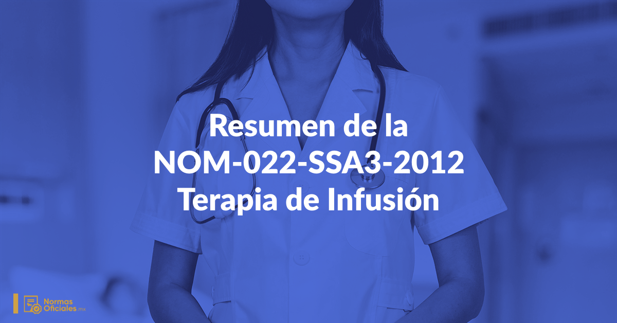 [Resumen] NOM 022 sobre Terapia de Infusión o Venoclisis 🏛️