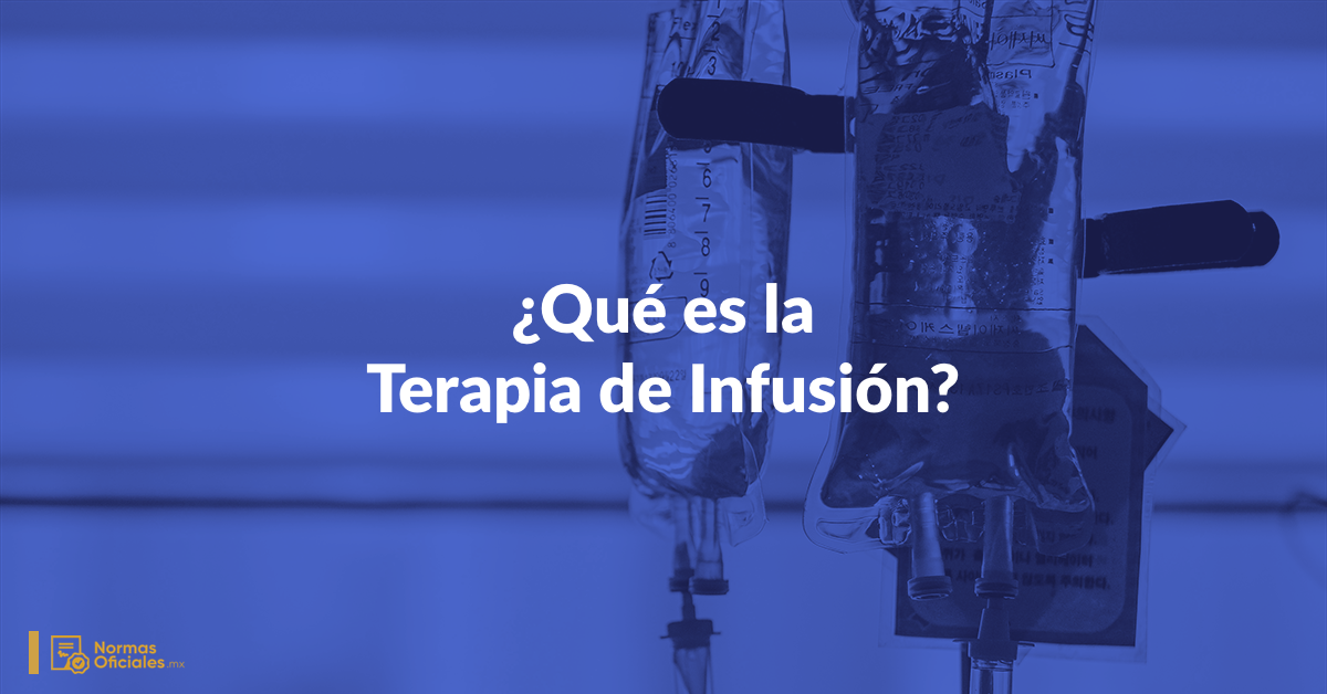 ¿Qué es la Terapia de Infusión según la NOM 022? 🏛️