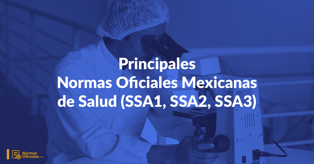 Principales NOM de Salud (SSA1, SSA2, SSA3) 🏛️