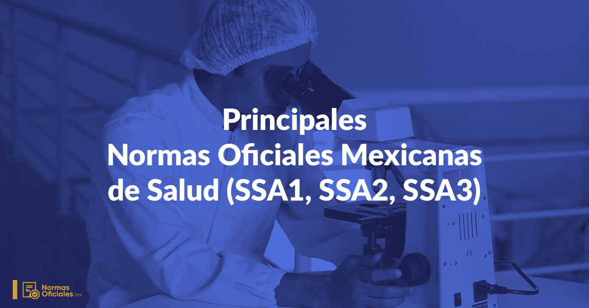 Principales NOM de Salud (SSA1, SSA2, SSA3) 🏛️