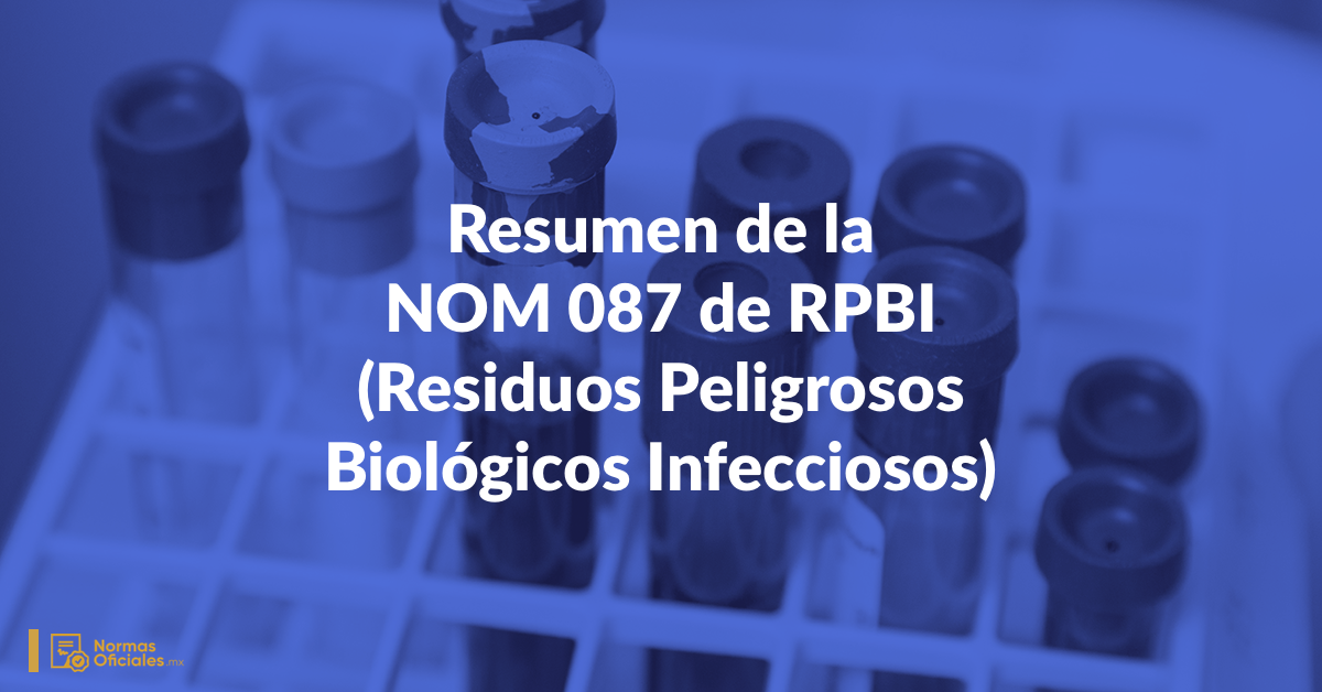 Resumen NOM 087 de RPBI (Residuos Peligrosos Biológicos Infecciosos) 🏛️